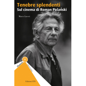 Tenebre splendenti. Sul cinema di Roman Polanski